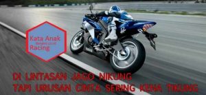 Kata kata Anak Racing Sedang Galau, Nasib Jomblo Jauh Dari Cinta - Bangkit